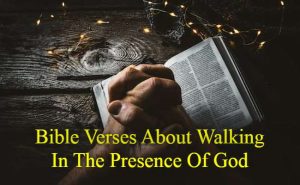 27+Bible Verses About Walking In The Presence Of God - KJV