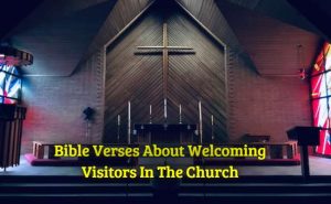 19+Bible Verses About Welcoming Visitors In the Church - KJV